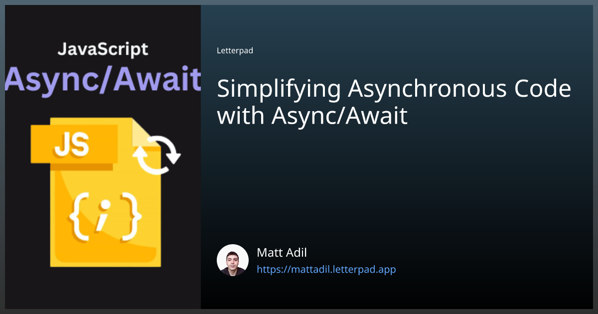 Simplifying Asynchronous Code with Async/Await | by Matt Adil